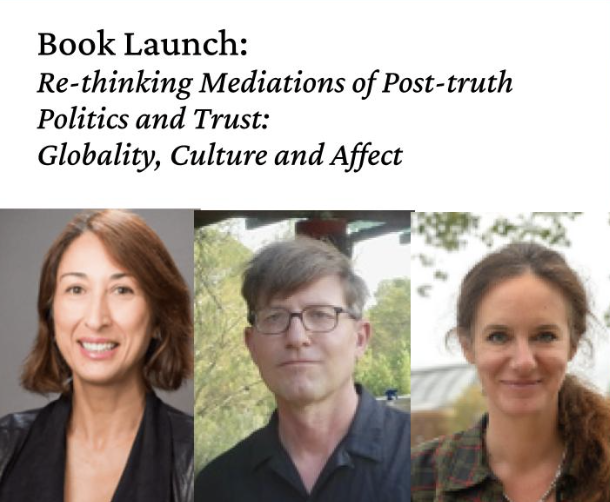 Book Launch: Re-thinking Mediations of Post-truth Politics and Trust ...