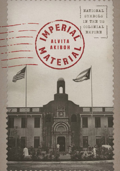 Book Talk. Imperial Material: National Symbols in the US Colonial ...